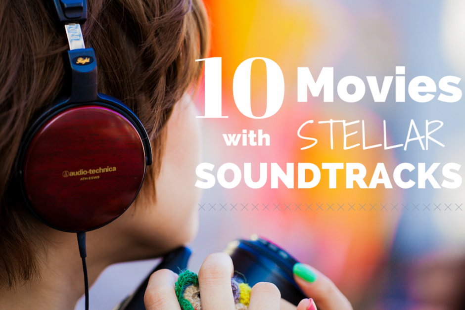 10 Movies with Stellar Soundtracks | Meagan Tilley